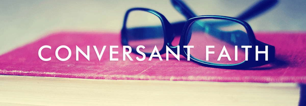 Conversant Faith | conversant faith